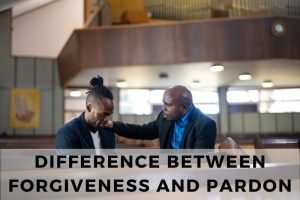 What's the Difference Between Forgiveness and Pardon? - STRENGTH TO FORGIVE