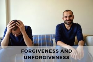 Forgiveness and Unforgiveness: A Comparative Study - STRENGTH TO FORGIVE